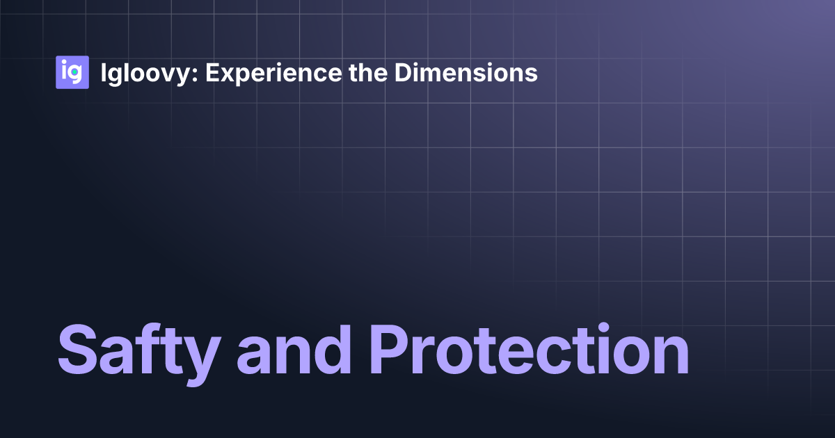 Safty and Protection | Igloovy: Experience the Dimensions