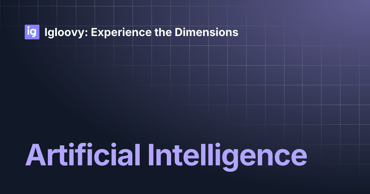 Artificial Intelligence | Igloovy: Experience the Dimensions