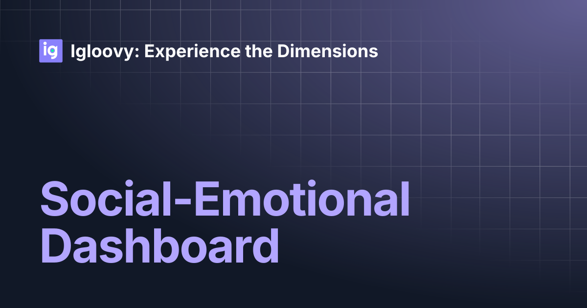 Social-Emotional Dashboard | Igloovy: Experience the Dimensions